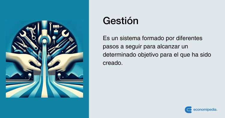 ¿Qué es la gestión? Para qué sirve, pasos a seguir y tipos