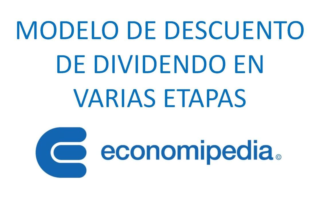 Modelo de descuento de dividendo en varias etapas | Economipedia