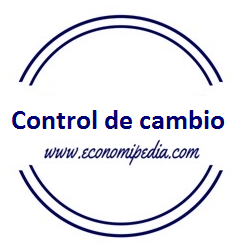 Control de Cambio - Economipedia
